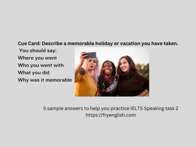 Cue Card: Describe a memorable holiday -IELTS Speaking task 2 - Fryenglish